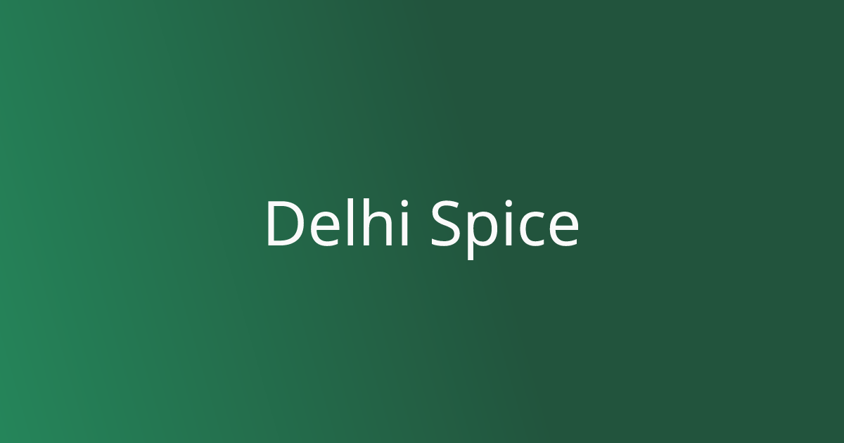 Order Authentic Indian Online | Delhi Spice - Pickup or Delivery Available